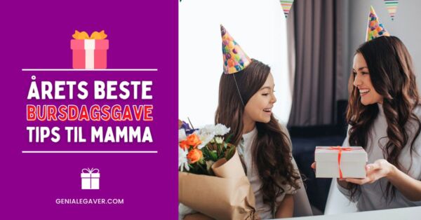 Bursdagsgave til mamma 2025 » Årets beste bursdagsgave tips